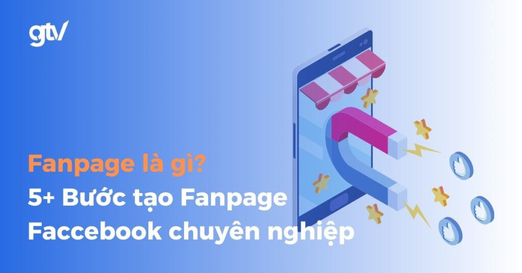 Cách tạo Fanpage bán hàng chuyên nghiệp trên Facebook | GTV SEO